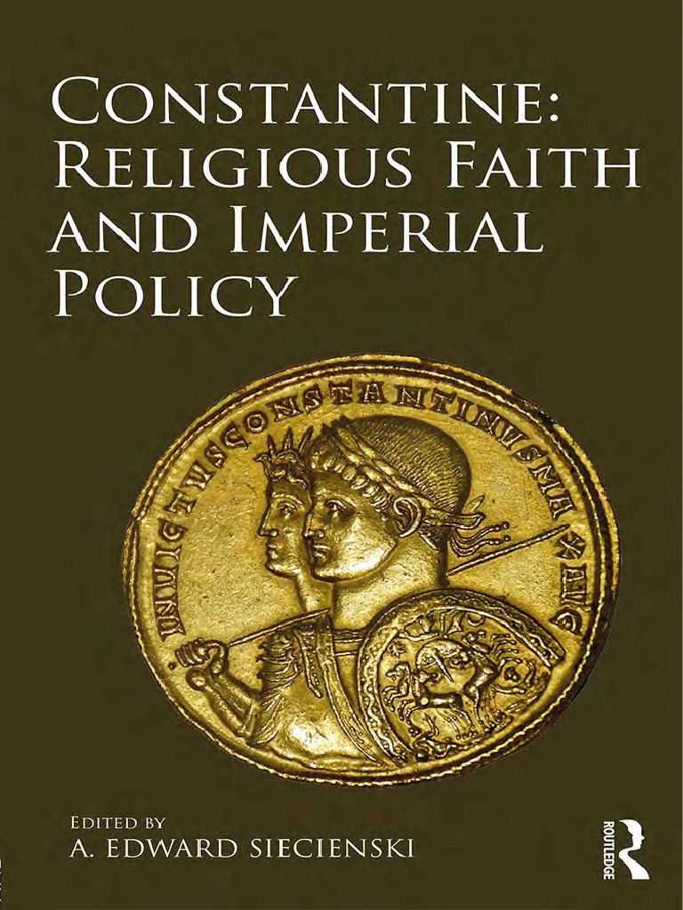 A. Edward Siecienski - Constantine - Religious Faith and Imperial Policy-Routledge (2017) | PDF ...