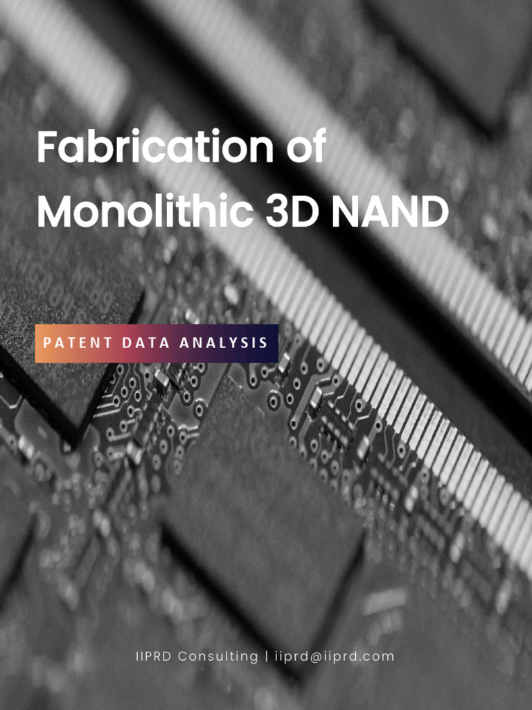 IIPRD - Fabrication of Monolithic 3D NAND - Patent Data Analysis | Download Free PDF | Flash ...