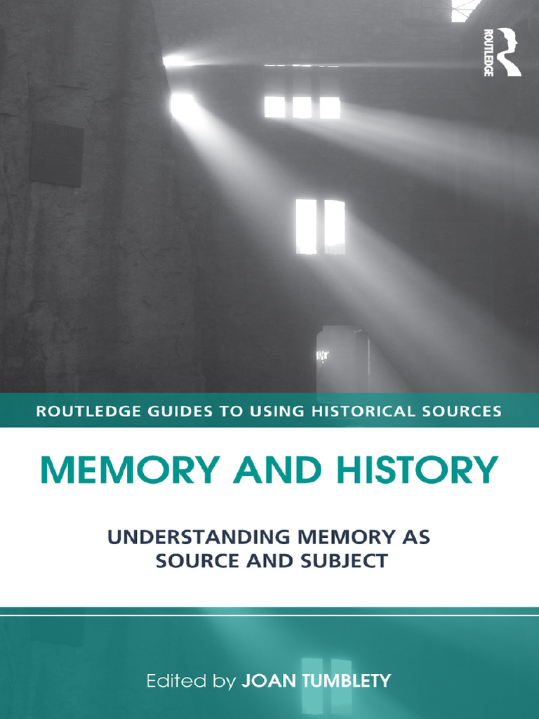 Joan Tumblety - Memory and History - Understanding Memory As Source and Subject-Routledge (2013 ...
