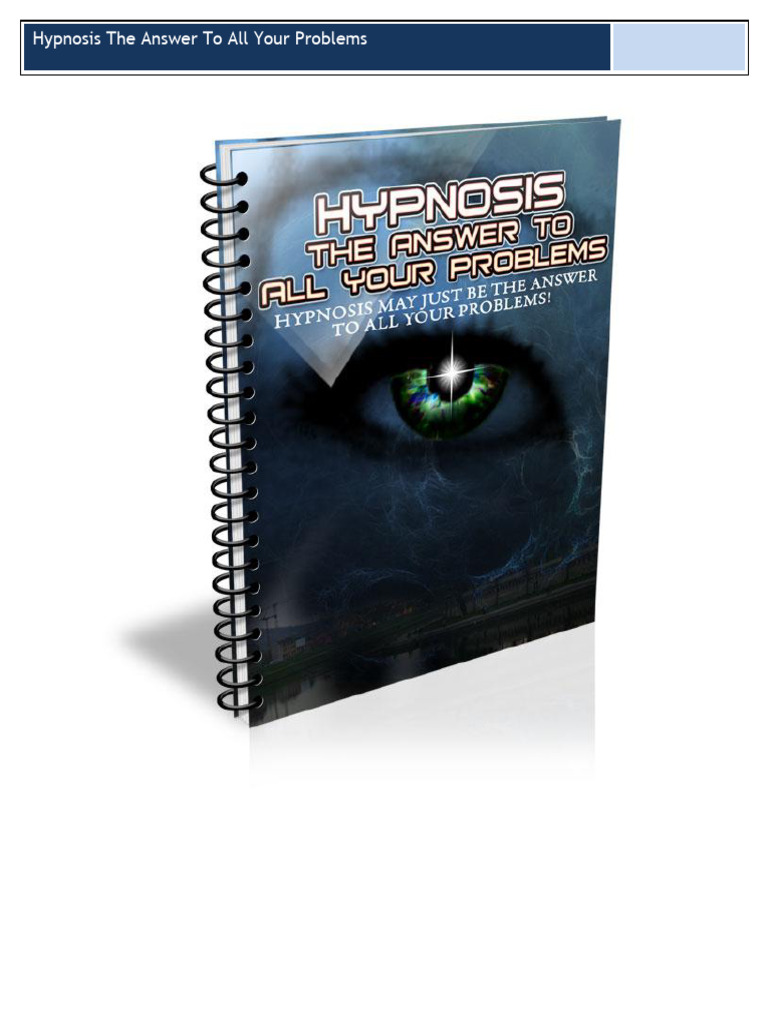 Hypnosis The Answer To All Your Problems | PDF | Hypnosis | Mind