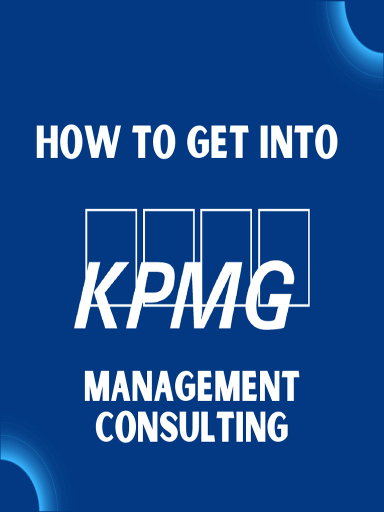 How To Get Into KPMG Management Consulting | PDF | Mentorship | Job ...