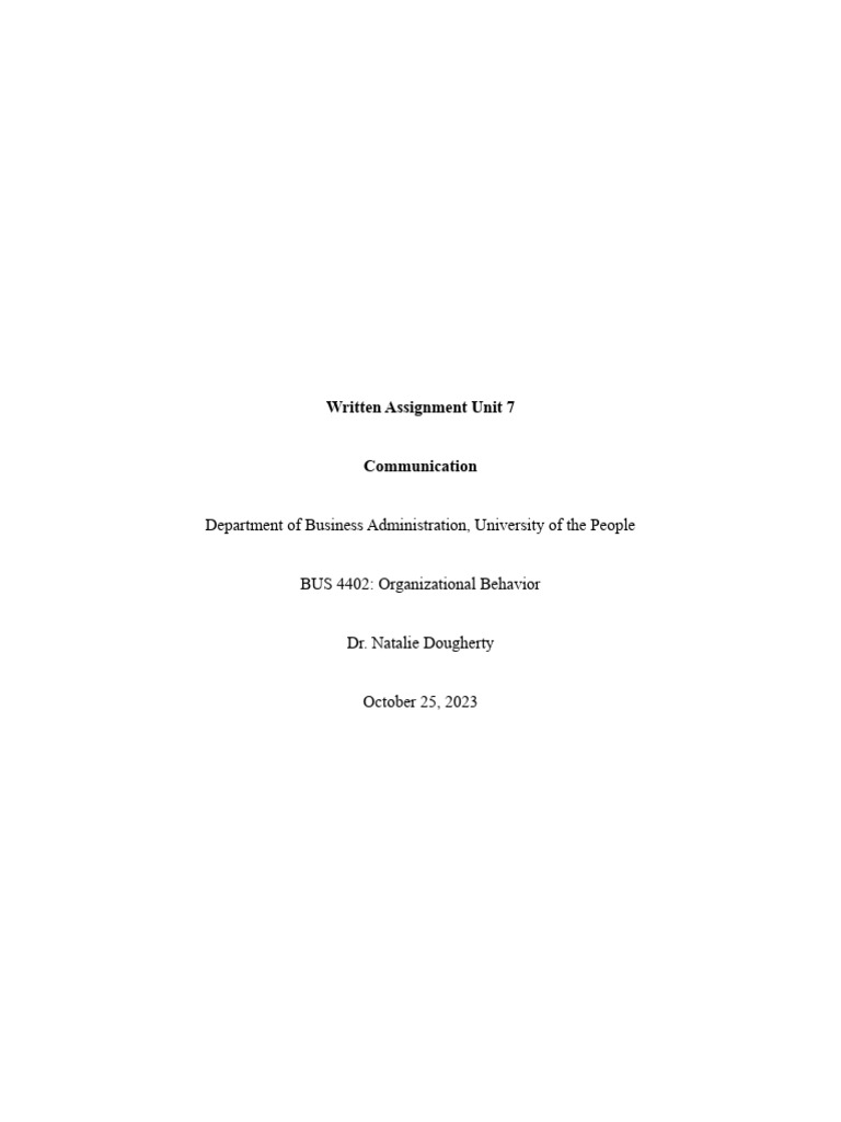 Written Assignment Unit 7 - BUS 4402 Organizational Behavior | PDF | Communication | Information
