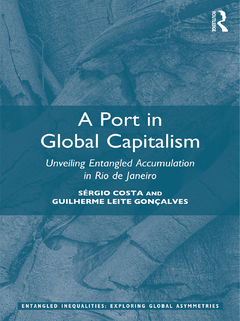 A Port in Global Capitalism Unveiling Entangled Accumulation in Rio de ...