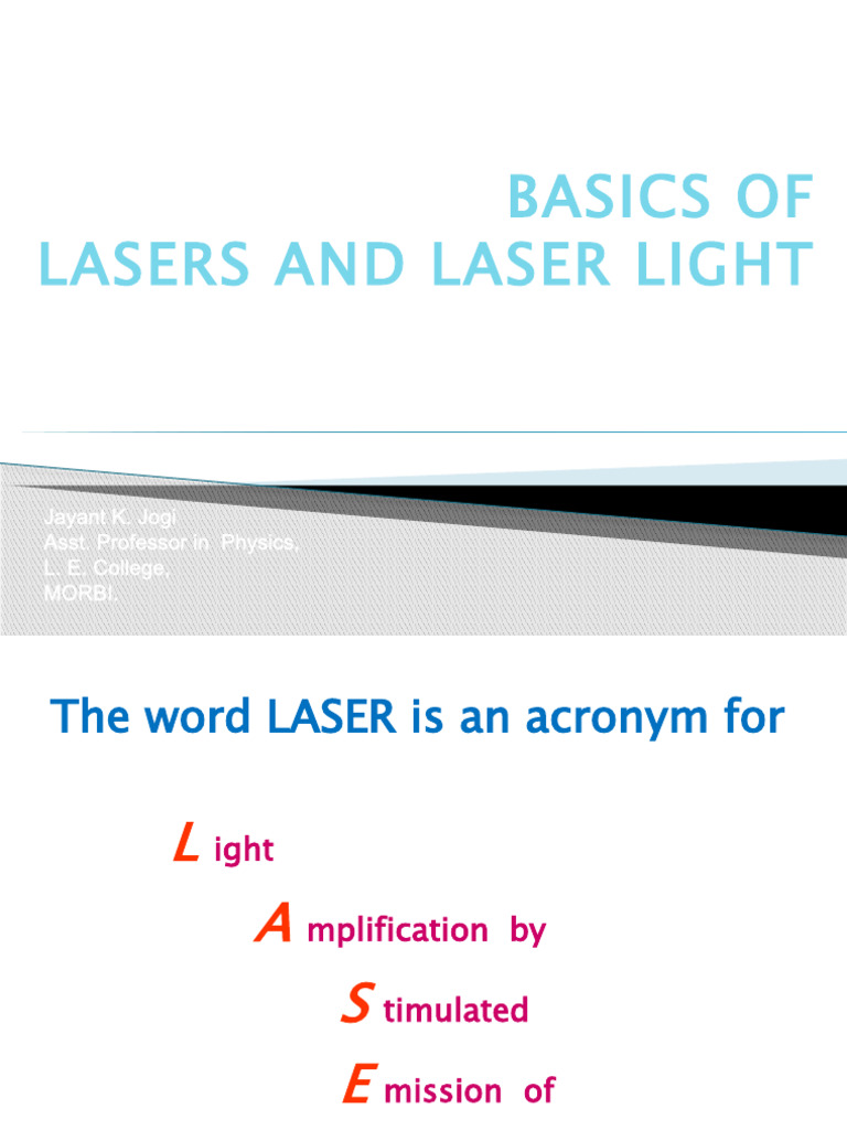 Basics of Lasers and Laser Light: Jayant K. Jogi Asst. Professor in ...