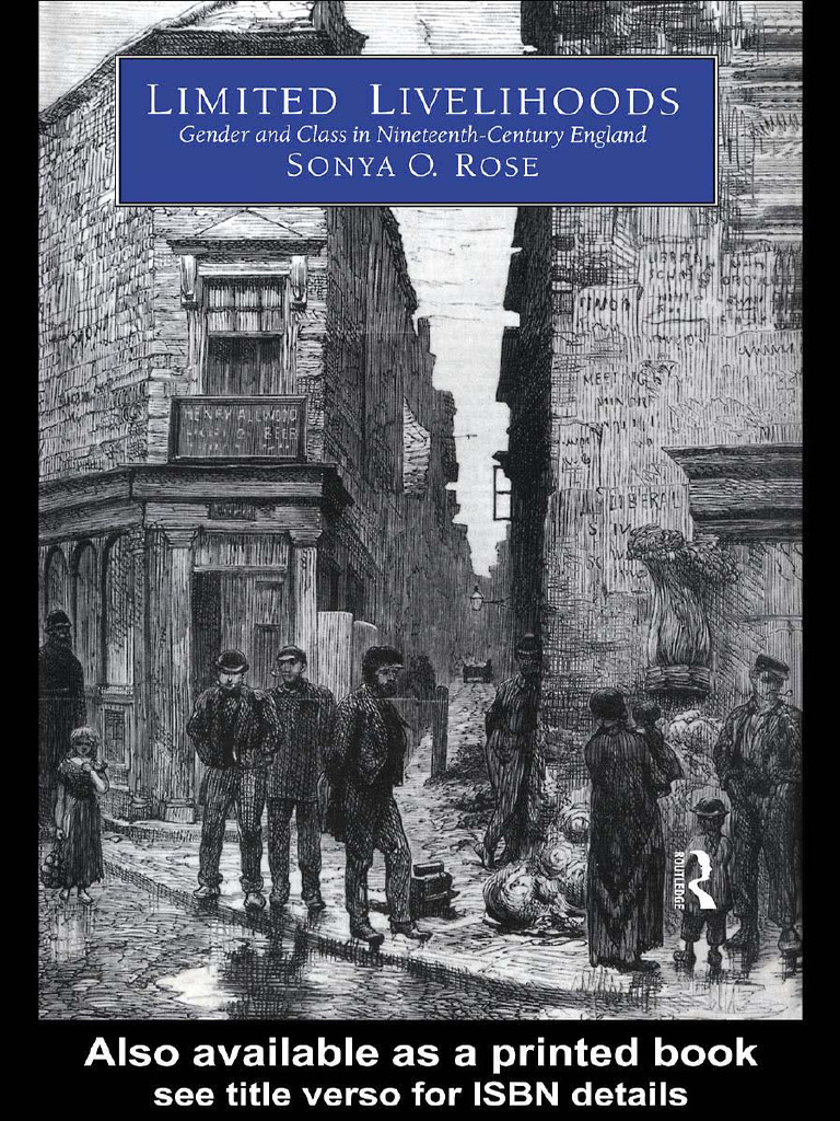Rose Sonya O, Limited Livelihoods. Gender & Class in 19th C England ...