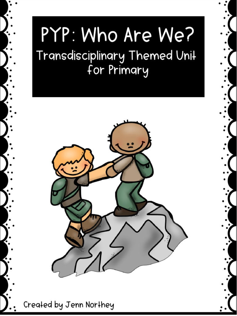 PYP: Who Are We?: Transdisciplinary Themed Unit For Primary | PDF ...