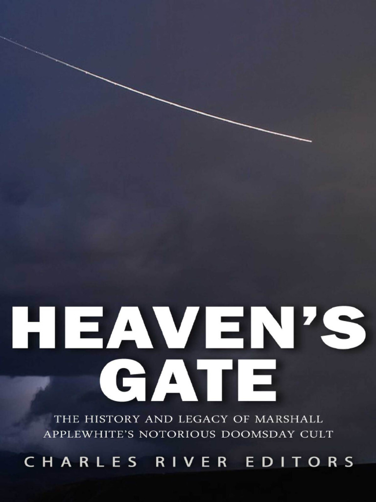 Heaven's Gate The History and Legacy of Marshall Applewhite's Notorious ...