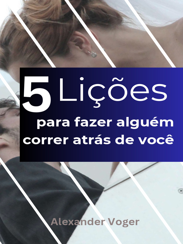 5 Licoes Para Fazer Alguem Correr Atras De Voce 64da6168 Pdf Light