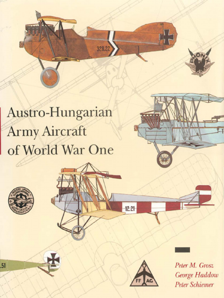 Austro-Hungarian Army Aircraft of World War One (Peter M. Grosz, George ...