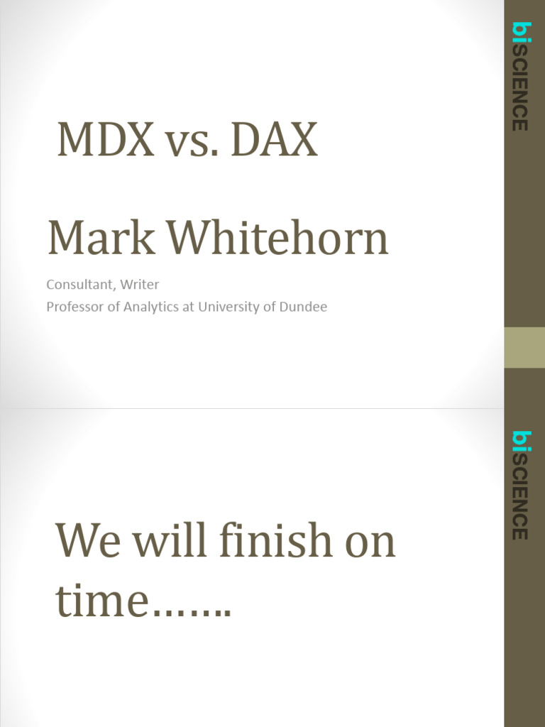 Mark Whitehorn MDX vs. Dax: Consultant, Writer Professor of Analytics ...