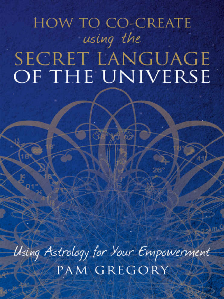 How to Co-Create using the Secret Language of the Universe- -- Pam Gregory -- 2017 -- SilverWood ...