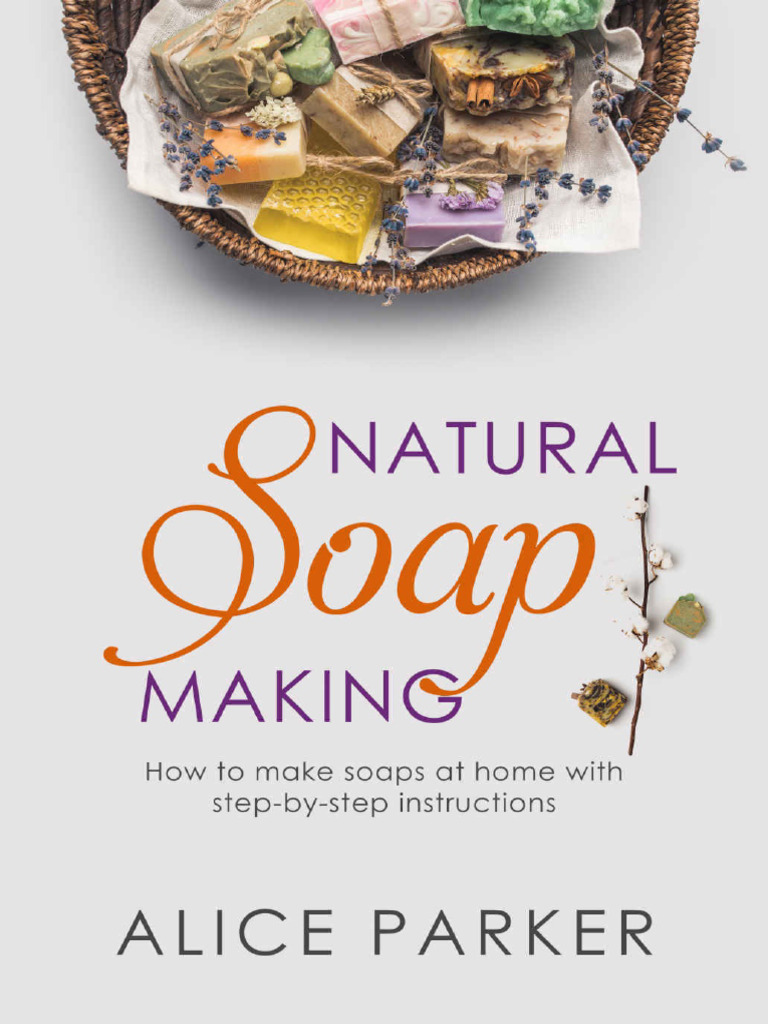 Soap Making - Your Complete Step-by-Step Guide To Maat Home ( - 100 ...