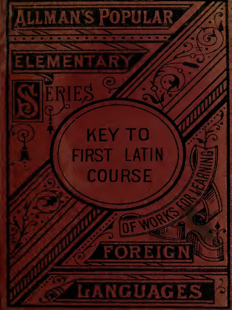 Key to The Latin Language by F. Ahn - First course [csclub.uwaterloo.ca ...