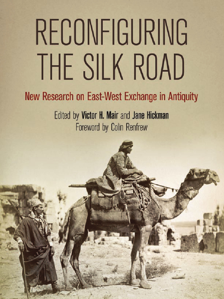 Reconfiguring The Silk Road New Research On East-West Exchange in ...