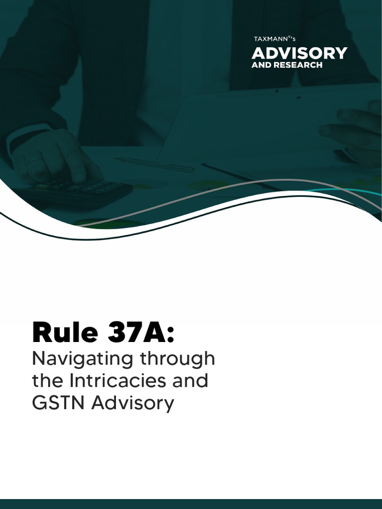 Taxmann's Analysis - Rule 37A - Navigating Through The Intricacies and ...