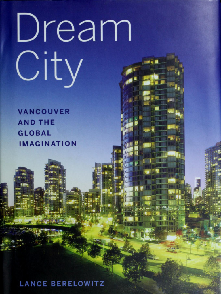 Dream City Vancouver and The Global Imagination - Lance Berelowitz | PDF