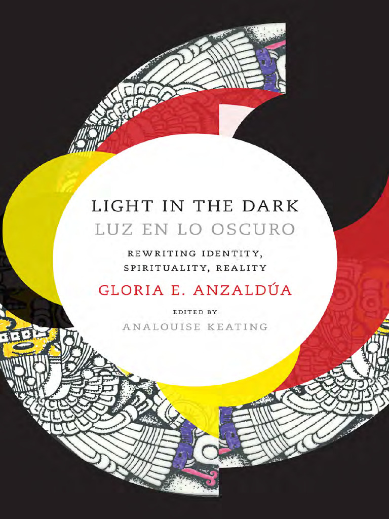 Gloria E. Anzaldúa - AnaLouise Keating - Light in The Dark - Luz en Lo ...