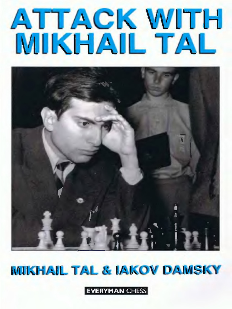 Attack With Mikhail Tal by Mikhail Tal, Iakov Damsky | PDF