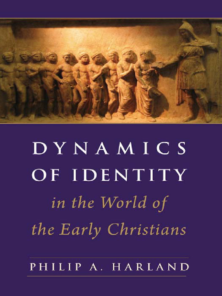 Dynamics of Identity in The World of The Early Christians - Harland ...