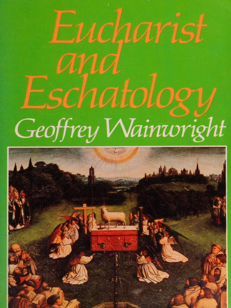 Eucharist and Eschatology Wainwright Geoffrey 1939 Annas Archive | PDF ...