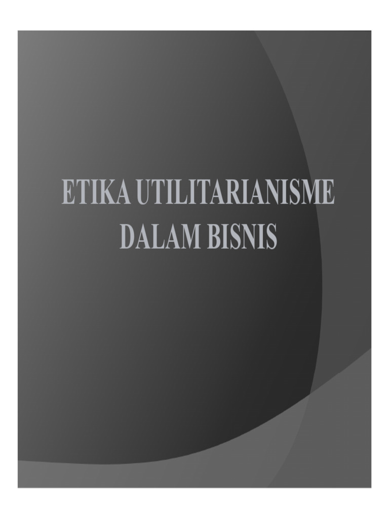 Etika Utilitarianisme Dalam Bisnis | PDF | Karier & Perkembangan ...