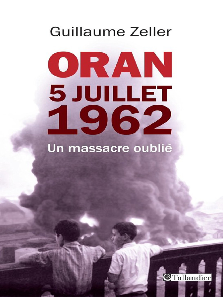 Guillaume Zeller Oran 5 Juillet 1962 Un Massacre Oublie | PDF