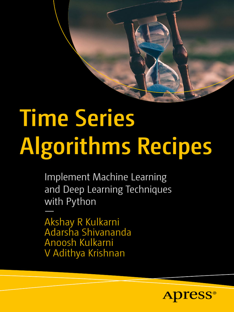 Time Series Algorithms Recipes: Implement Machine Learning and Deep Learning Techniques With ...