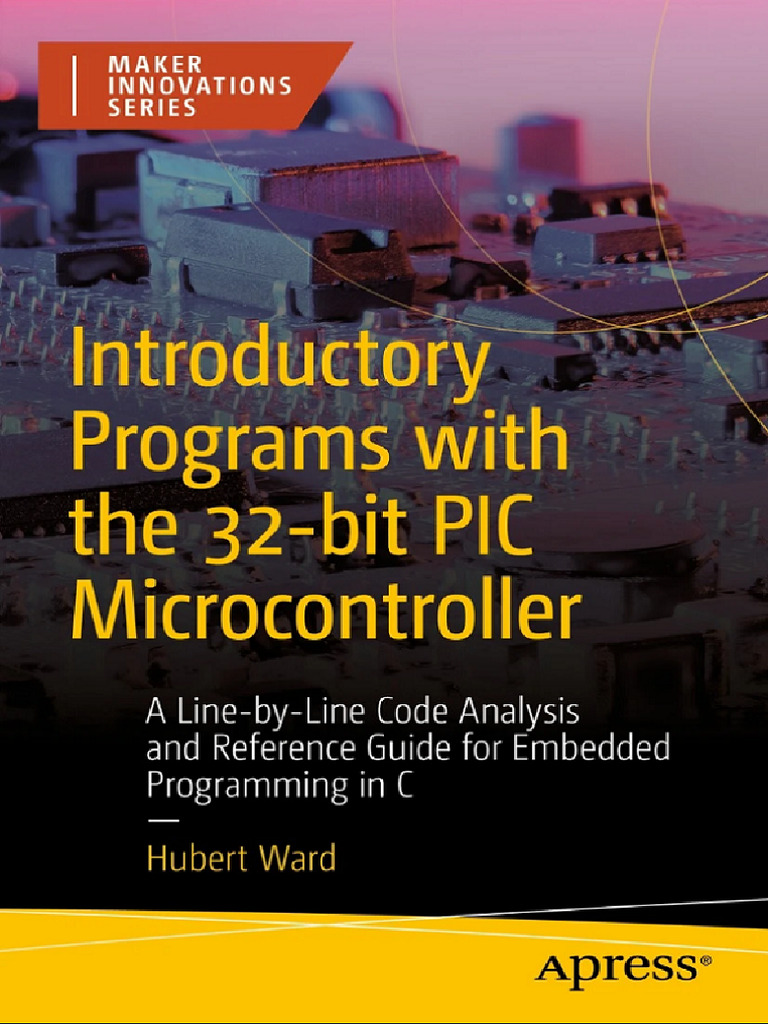 (Maker Innovations Series) Hubert Ward - Introductory Programs With The 32-Bit PIC ...