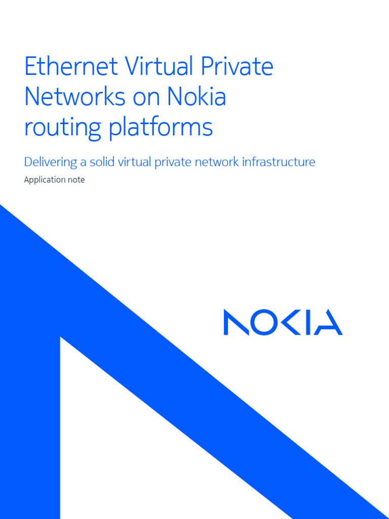 Nokia Ethernet Virtual Private Networks On Nokia Routing Platforms ... Nokia Ethernet Virtual Private Networks On Nokia Routing Platforms ...