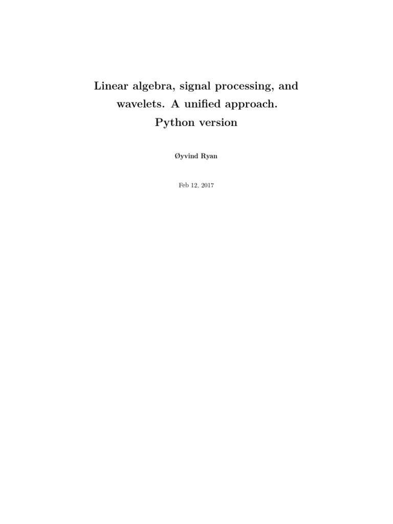 Linear Algebra, Signal Processing, and Wavelets. A Unified Approach. Python Version | PDF ...
