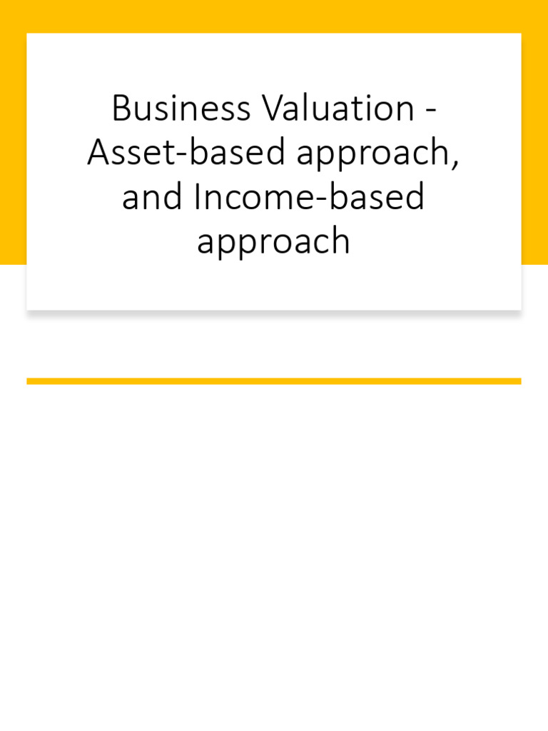MBK 625 W15 ESB Business Valuation - Asset-Based Approach, and Income-Based Approach | PDF ...