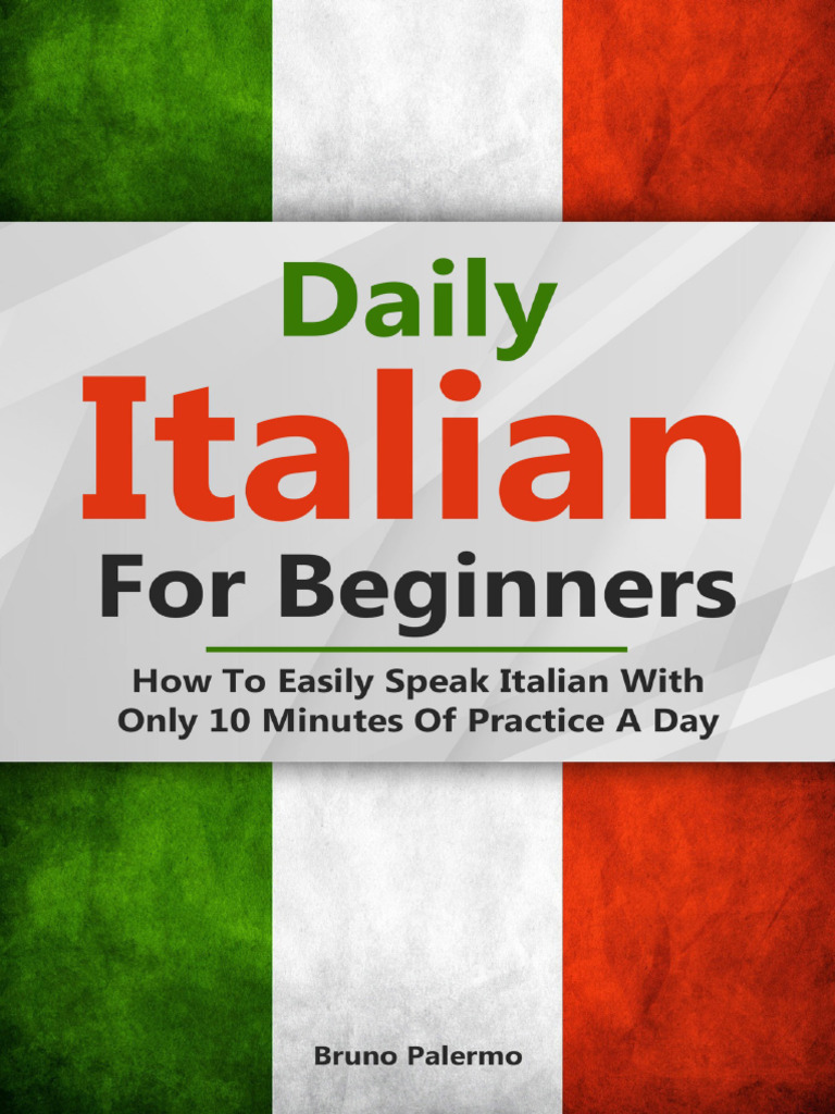 Daily Italian For Beginners How To Easily Speak Italian With Only 10 ...