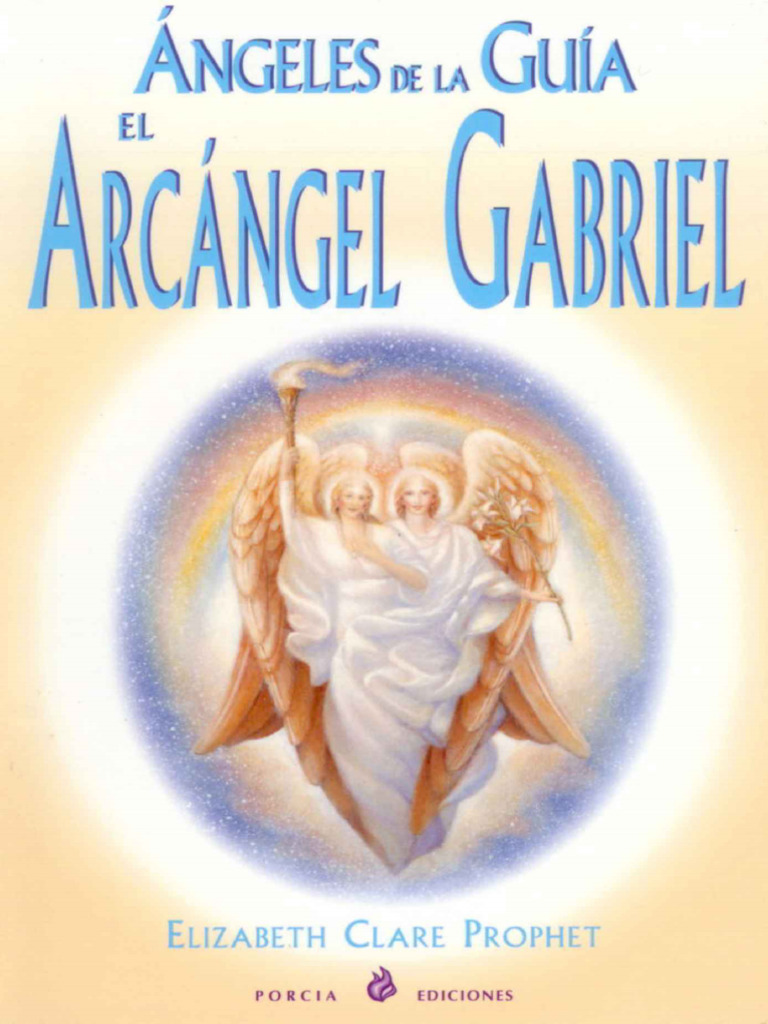 Angeles de la guia. El Arcangel Gabriel. Elizabeth Clare Prophet | PDF ...