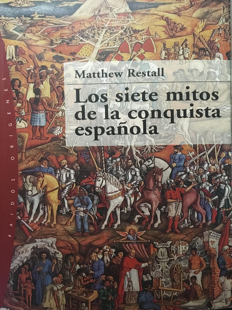 Los Siete Mitos de La Conquista Española - Matthew Restall | PDF