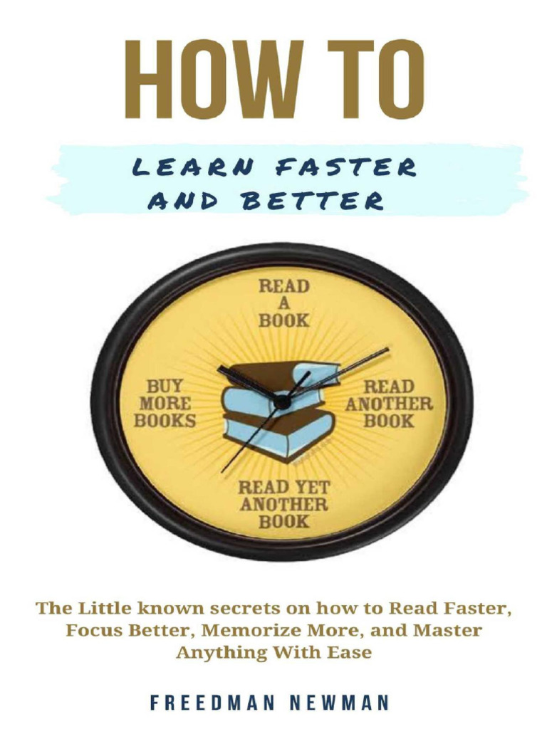 How To Learn Faster and Better - The Little Known Secrets On How To ...