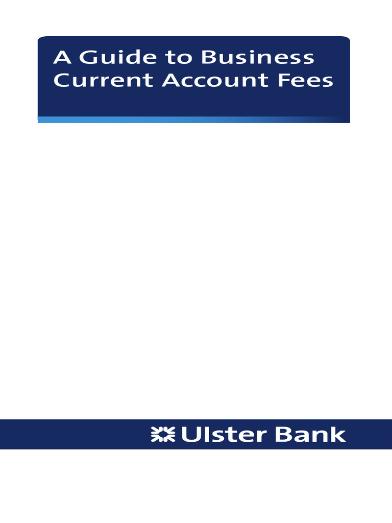 A Guide To Business Current Account Fees ULST1556NI | PDF | Overdraft | Transaction Account
