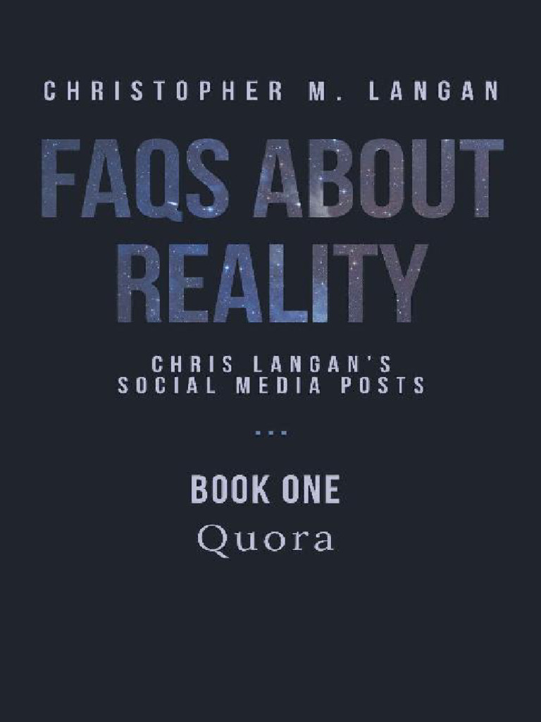 FAQs About Reality Chris Langans Social Media Posts, Book 1 Quora (Christopher Michael Langan ...