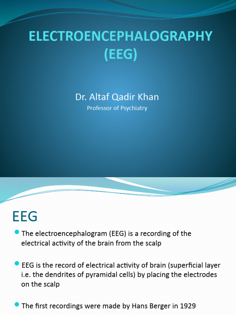 Electroencephalography (EEG) : Dr. Altaf Qadir Khan | PDF | Electroencephalography | Physiology