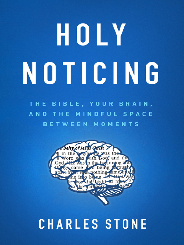 Charles Stone - Holy Noticing - The Bible, Your Brain, and The Mindful ... Charles Stone - Holy Noticing - The Bible, Your Brain, and The Mindful ...