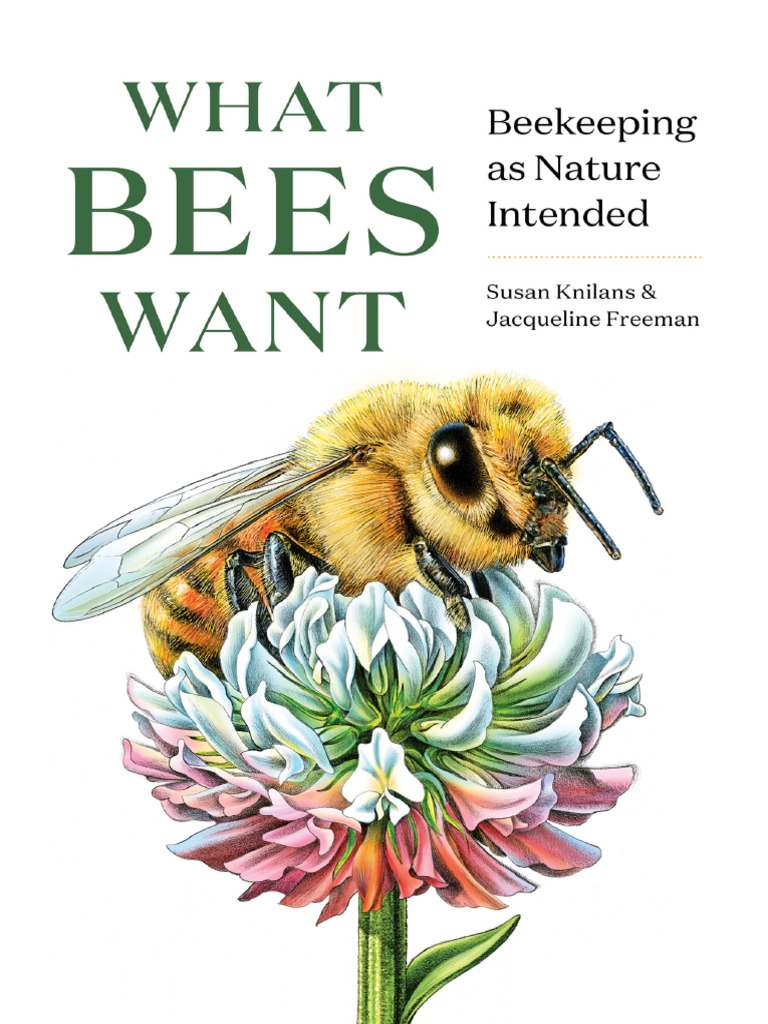 What Bees Want Beekeeping As Nature Intended Knilans Susan Freeman ...