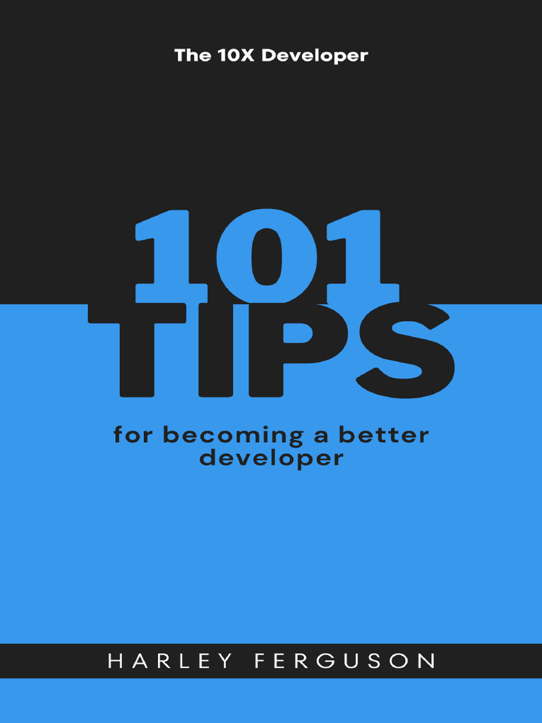 101 Tips For Becoming A Better Developer Harley Ferguson 2023 | PDF | Career & Growth | Computers