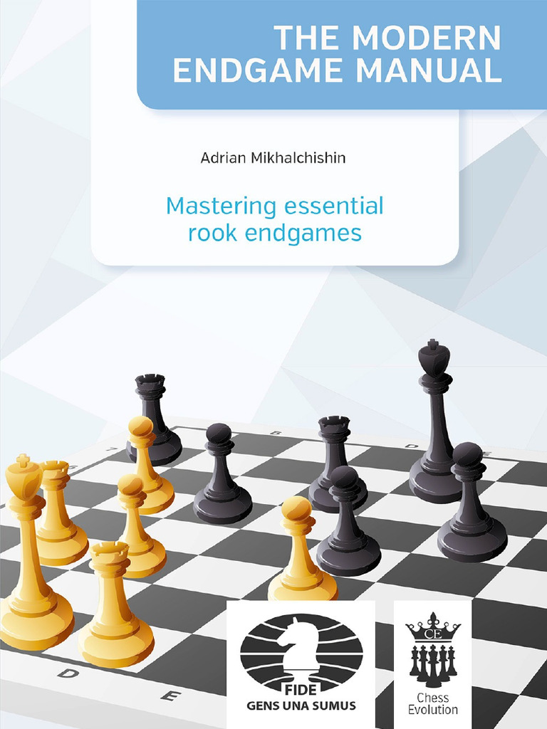Adrian Mikhalchishin - The Modern Endgame Manual - Volume 8 - Mastering Essential Rook Endgames ...