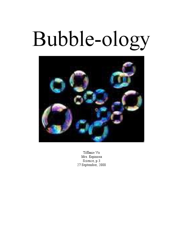 Bubble-Ology: Tiffanie Vo Mrs. Espinosa Science, p.3 27 September, 2008 ...