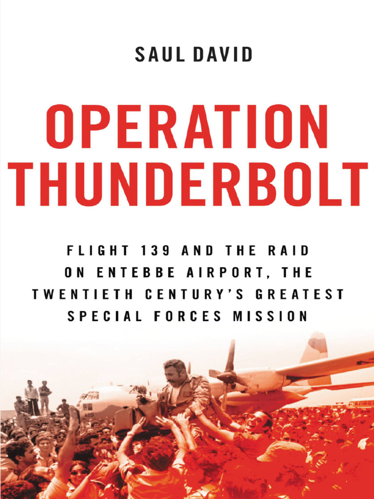David Saul - Operation Thunderbolt - Flight 139 and The Raid On Entebbe ...