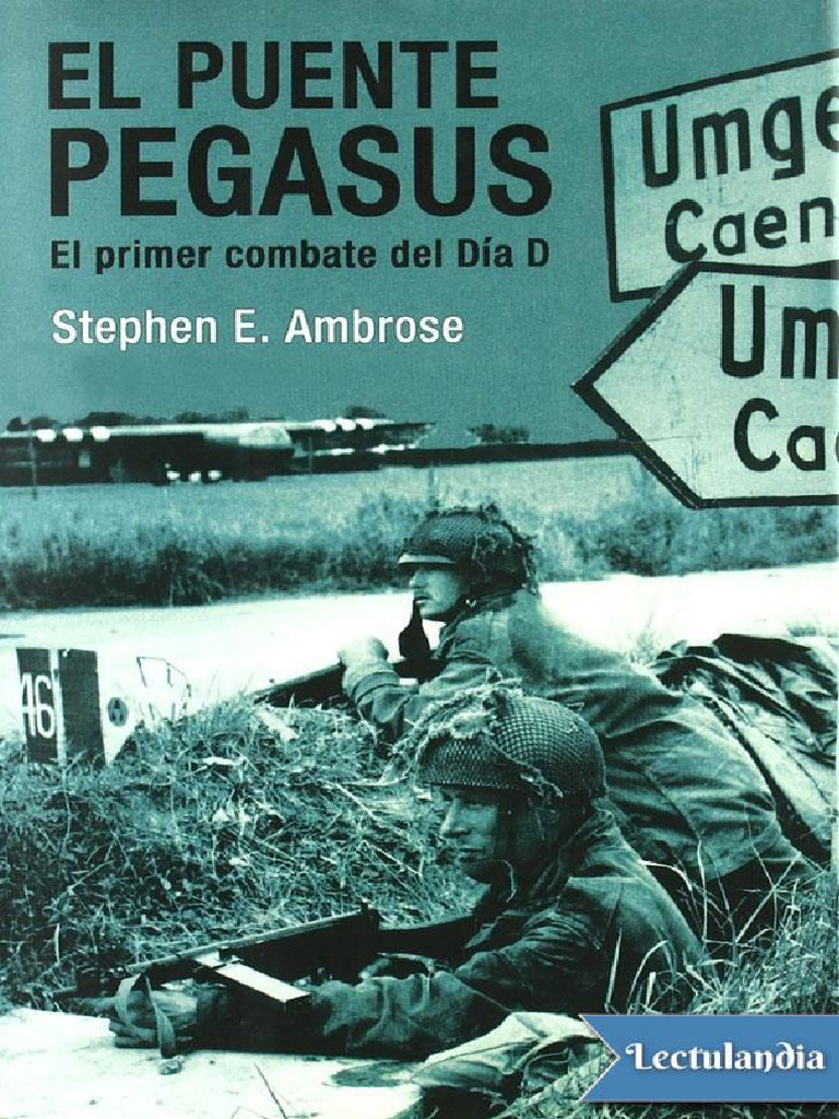 El puente Pegasus - Stephen Edward Ambrose | PDF | Erwin Rommel ... El puente Pegasus - Stephen Edward Ambrose | PDF | Erwin Rommel ...