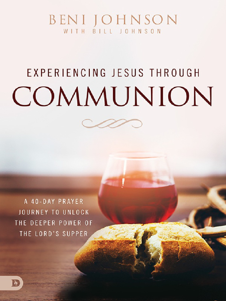 Experiencing Jesus Through Communion A 40 Day Prayer Journey To | PDF ...