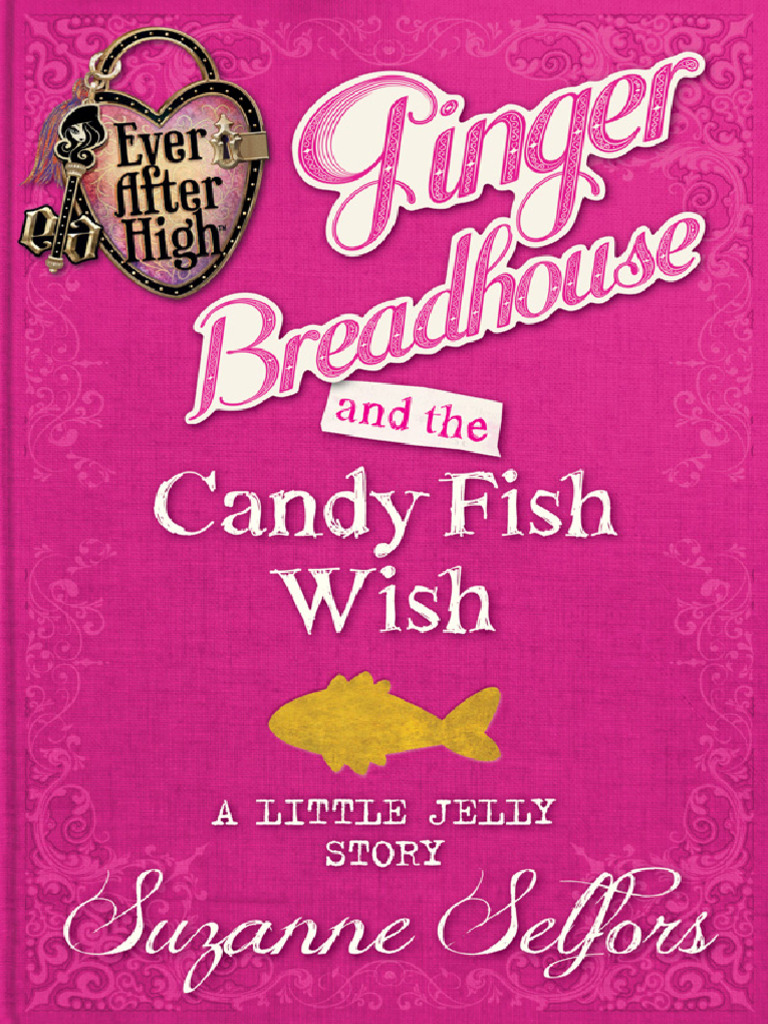 (Little Jelly, Ever After High) - Ginger Breadhouse and The Candy Fish ...