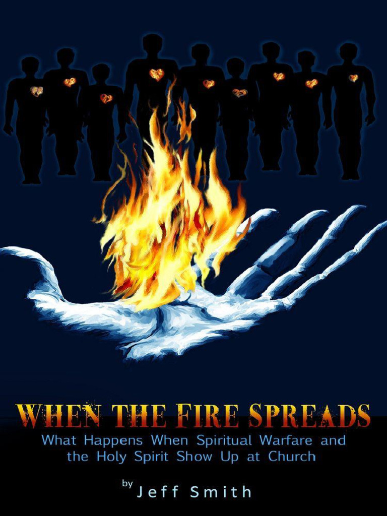 When The Fire Spreads What Happens When Spiritual Warfare and The Holy ...