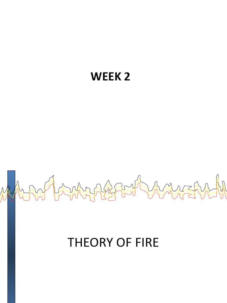 Week 2 Theory of fire | PDF | Fires | Combustion