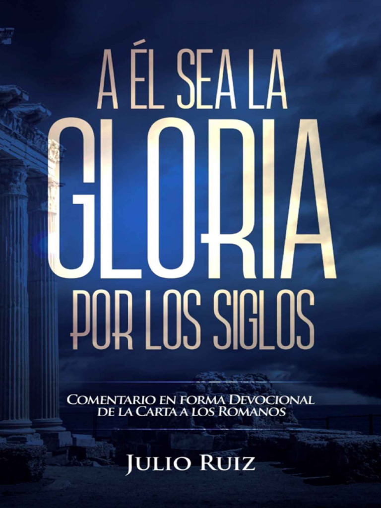 A EL SEA LA GLORIA POR LOS SIGLOS Comentario en Forma Devocional | PDF ...